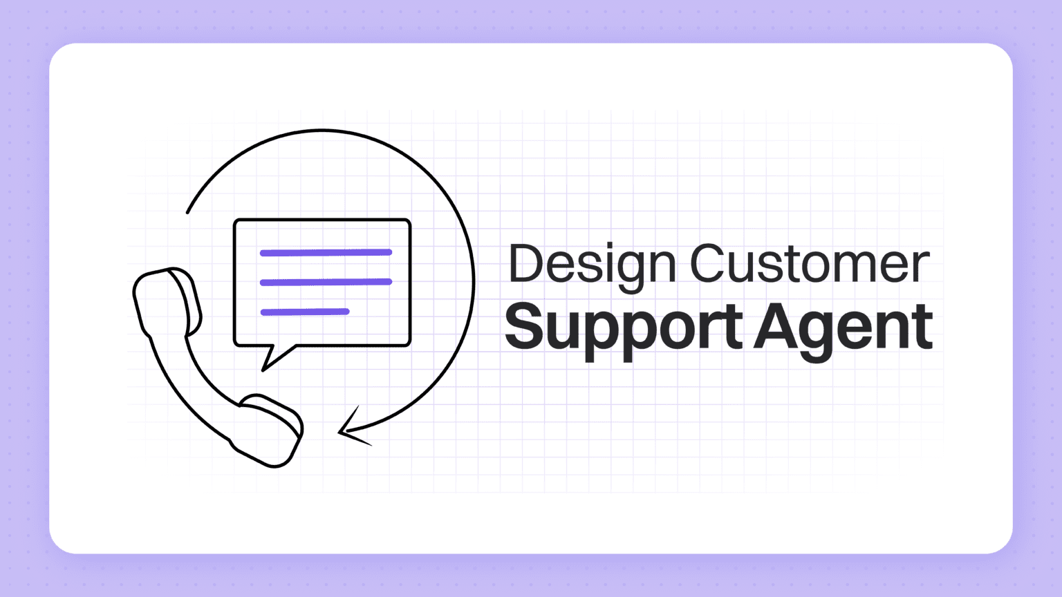 Designing a Customer Support Agent with Non-Deterministic LLMs - Lyzr AI